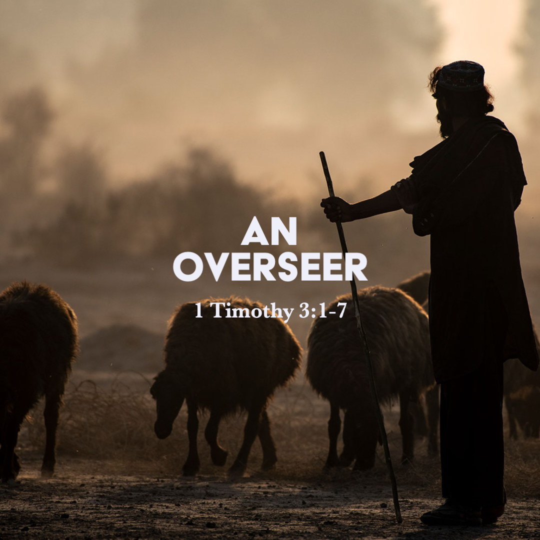 1 Timothy 3:1-7: An Overseer – God Centered Life
