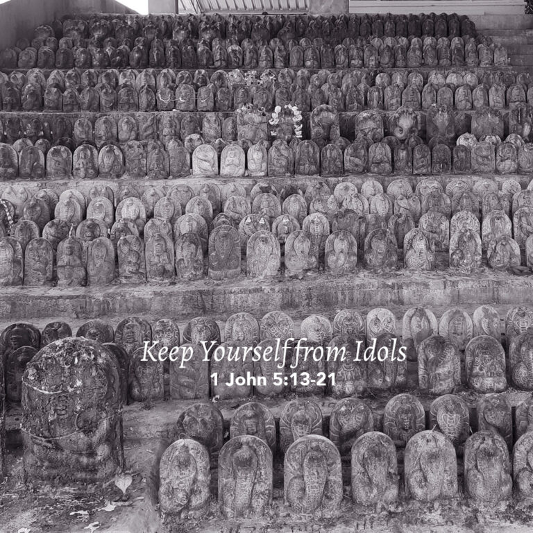 1 John 5:13-21: Keep Yourself from Idols – God Centered Life