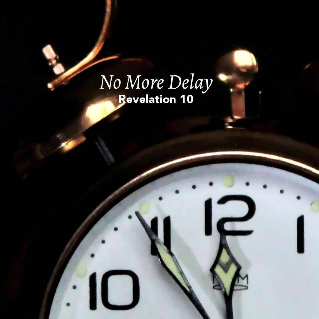 Revelation 10 No More Delay God Centered Life