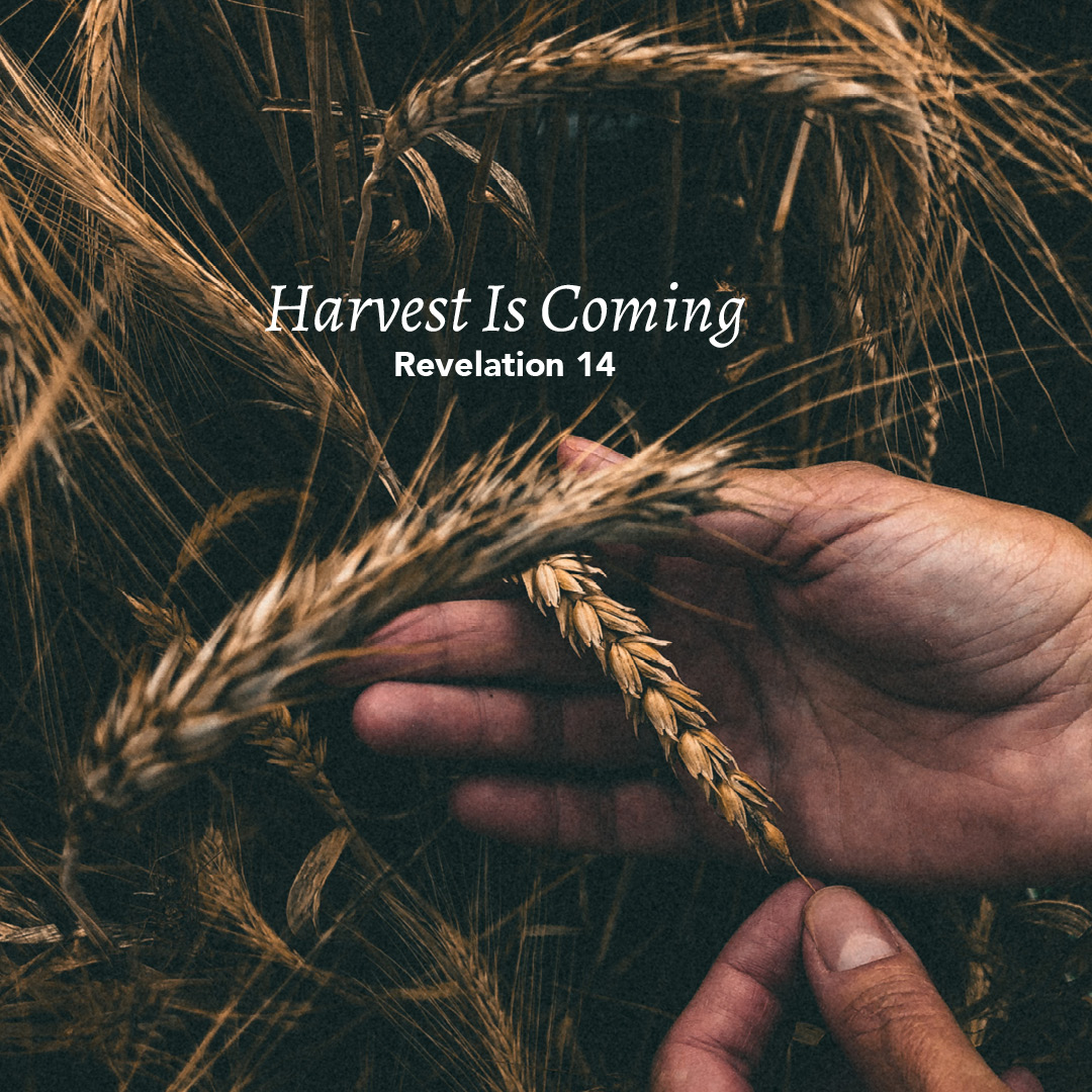 Revelation 14: Harvest Is Coming – God Centered Life