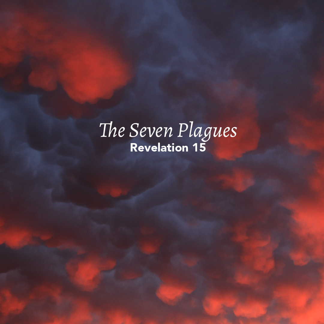 Revelation 15: The Seven Plagues – God Centered Life
