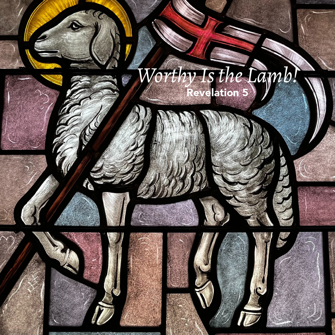 Revelation 5: Worthy Is the Lamb! – God Centered Life