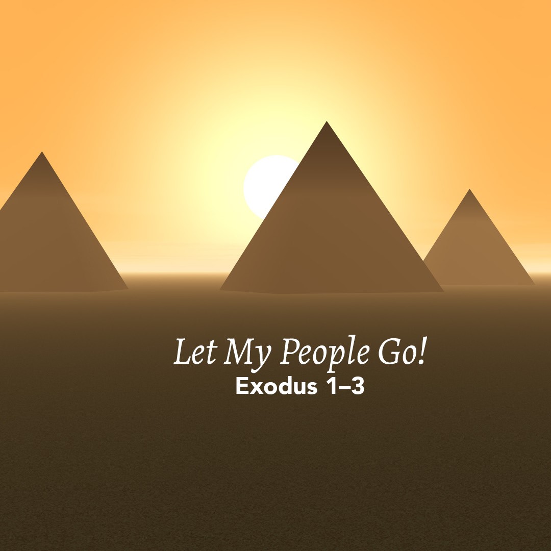 Exodus 1-3: Let My People Go! – God Centered Life