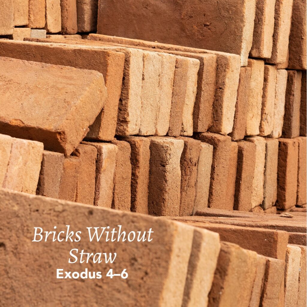 Exodus 4-6: Bricks Without Straw – God Centered Life