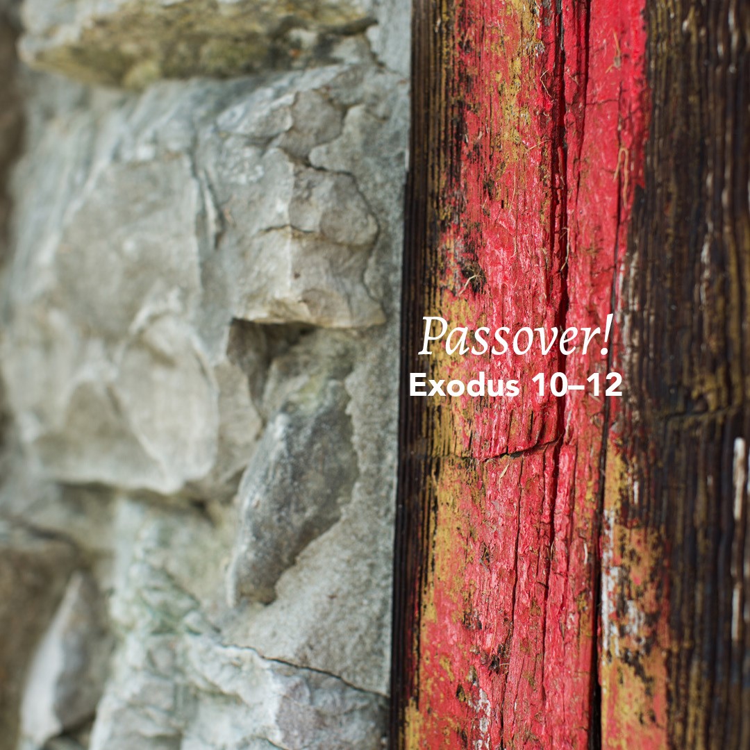 Exodus 10-12: Passover! – God Centered Life
