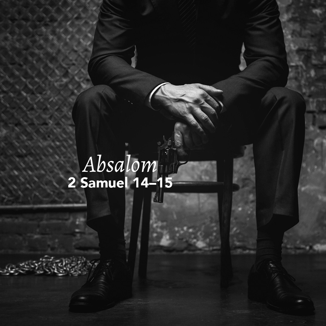 2 Samuel 14-15: Absalom – God Centered Life