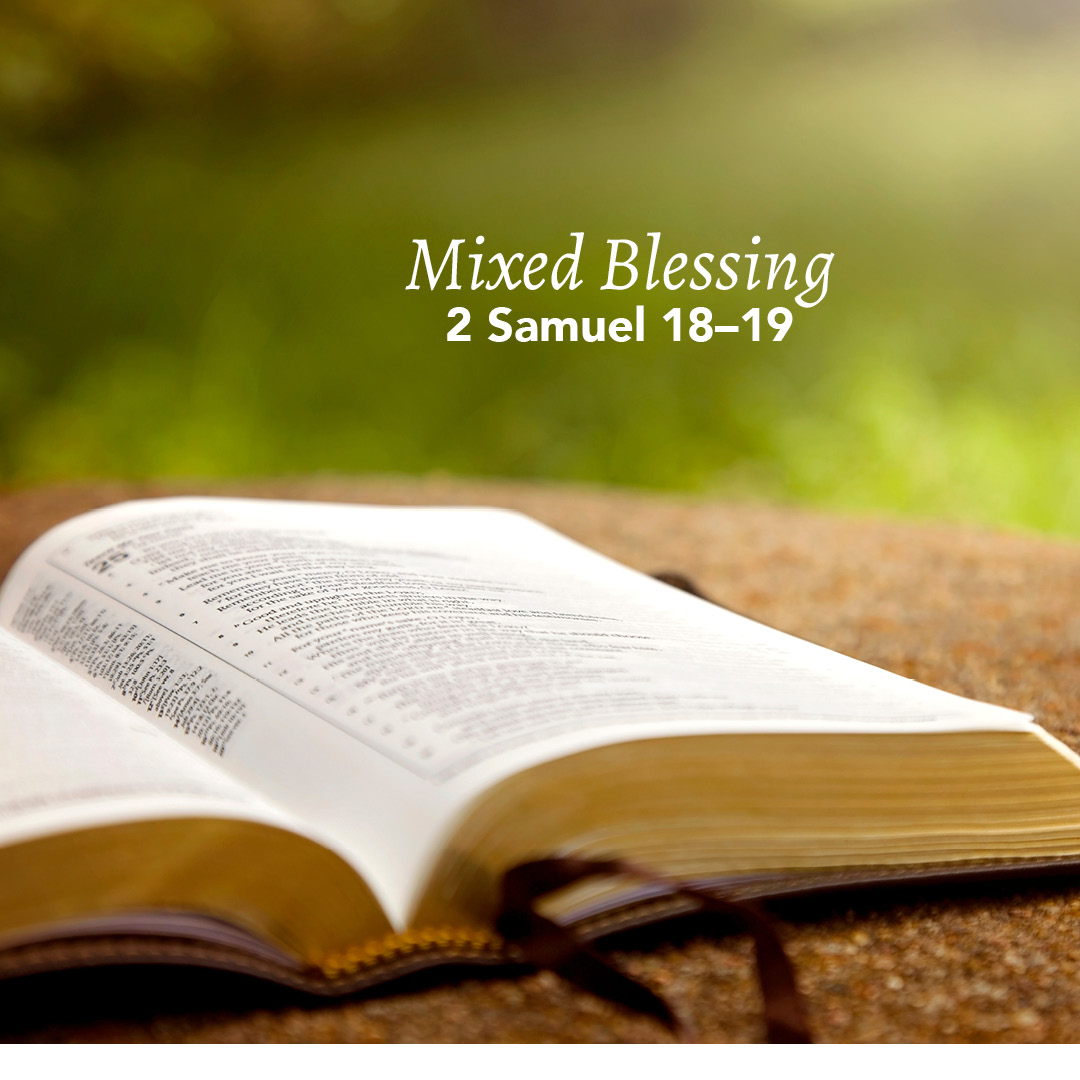 2 Samuel 18-19: Mixed Blessing – God Centered Life