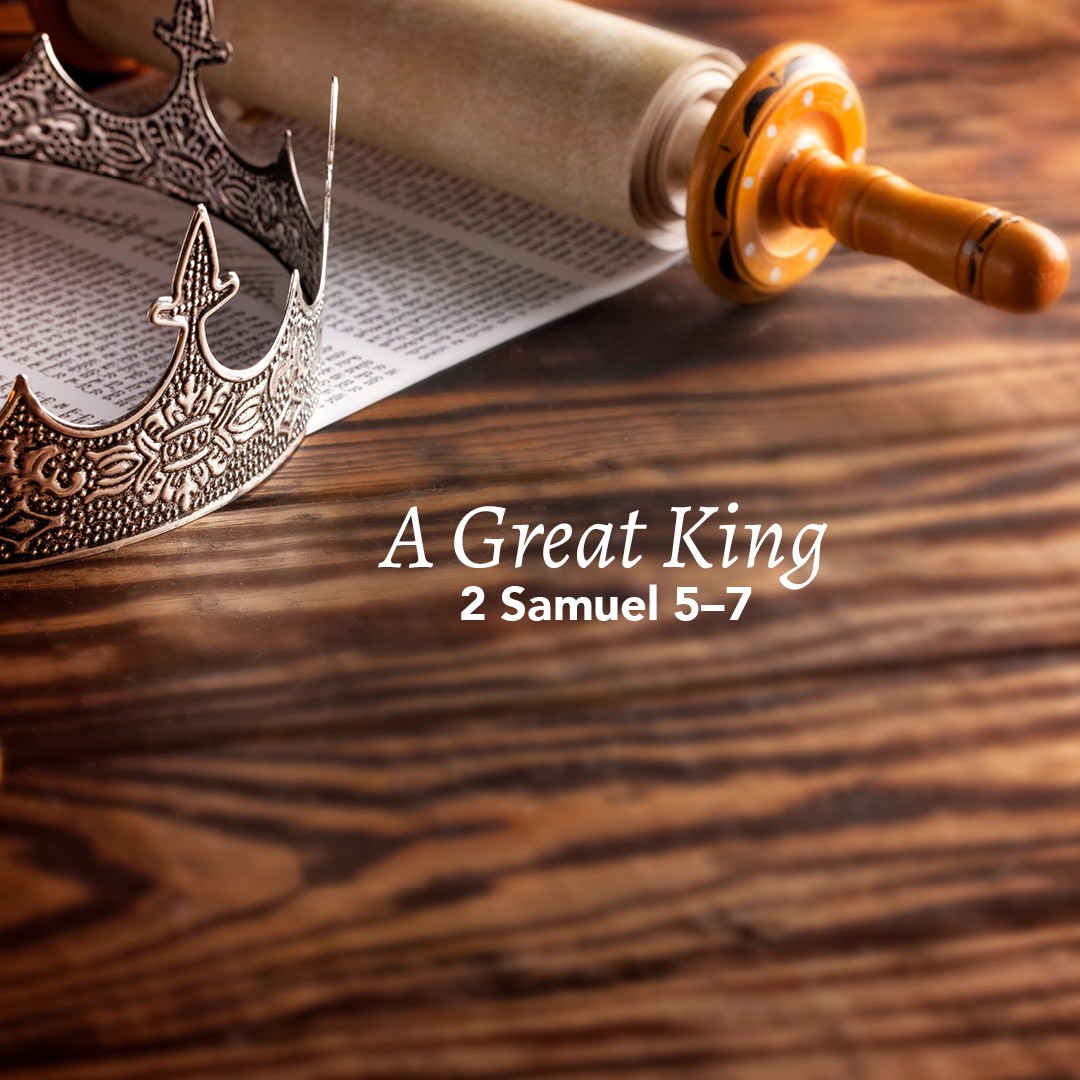 2 Samuel 5-7: A Great King - God Centered Life