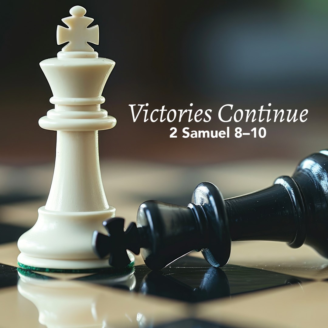 2 Samuel 8-10: Victories Continue - God Centered Life