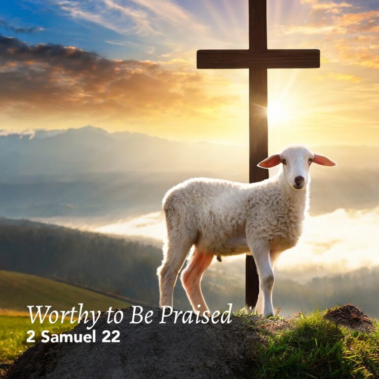 2 Samuel 22: Worthy to Be Praised – God Centered Life