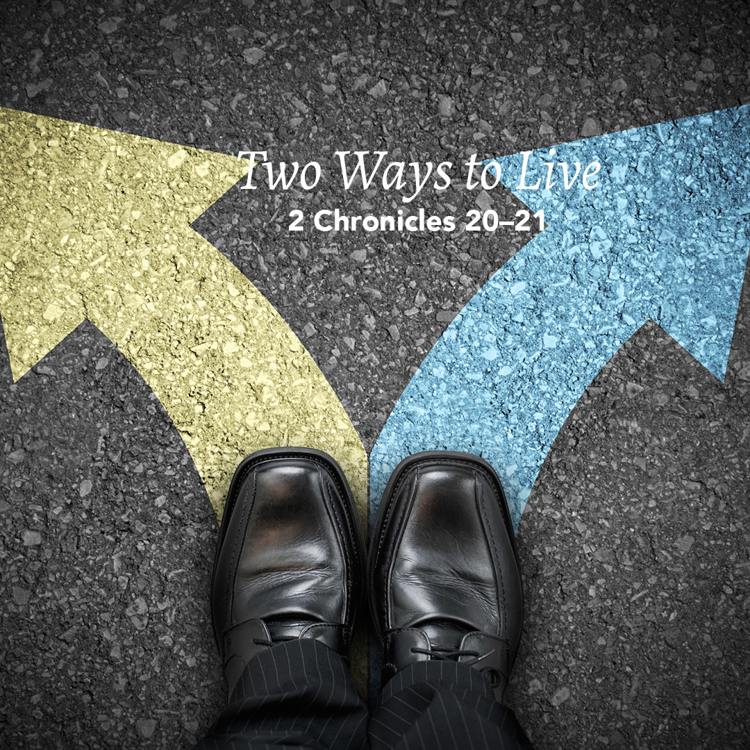 2 Chronicles 20-21: Two Ways to Live – God Centered Life