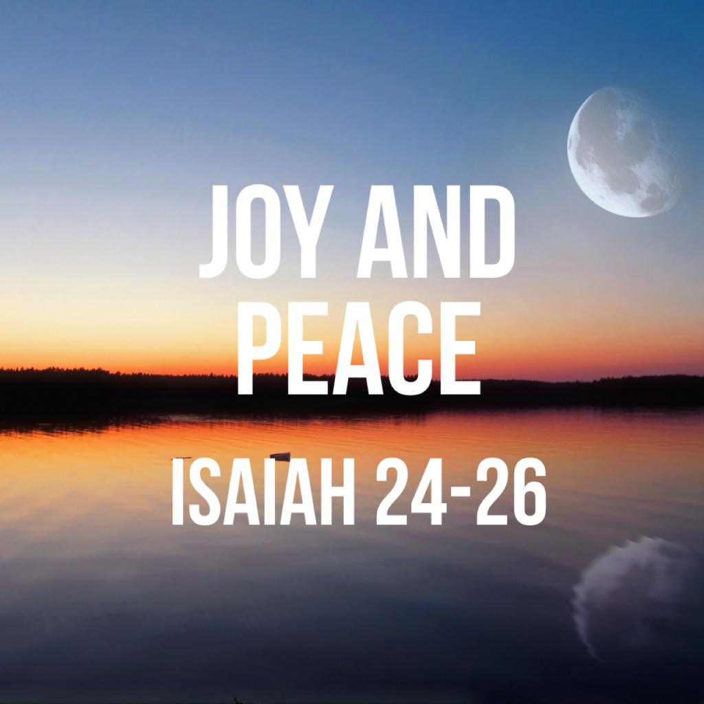 Isaiah 24-26: Joy and Peace – God Centered Life