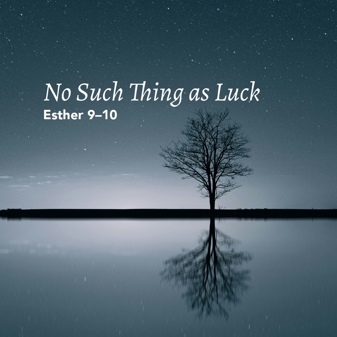 Esther 9-10: No Such Thing as Luck – God Centered Life
