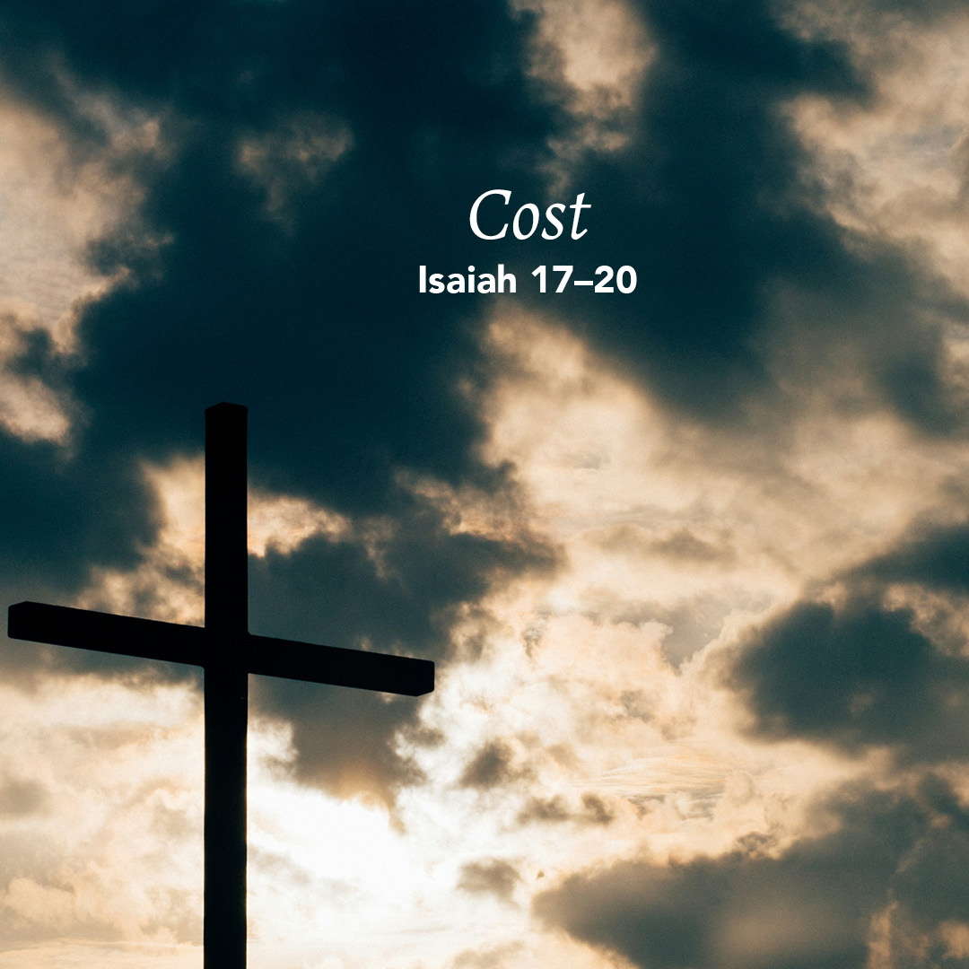Isaiah 17-20: Cost – God Centered Life