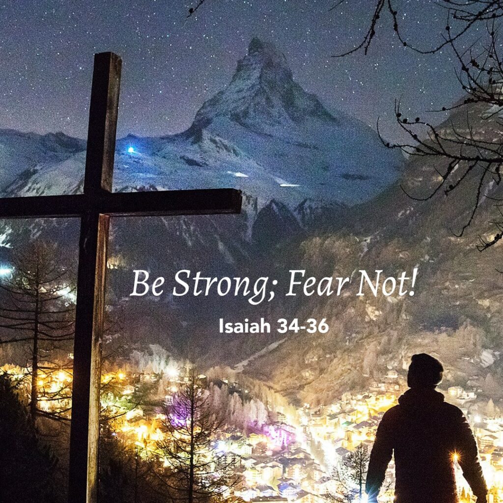 Isaiah 34-36: Be Strong; Fear Not! – God Centered Life