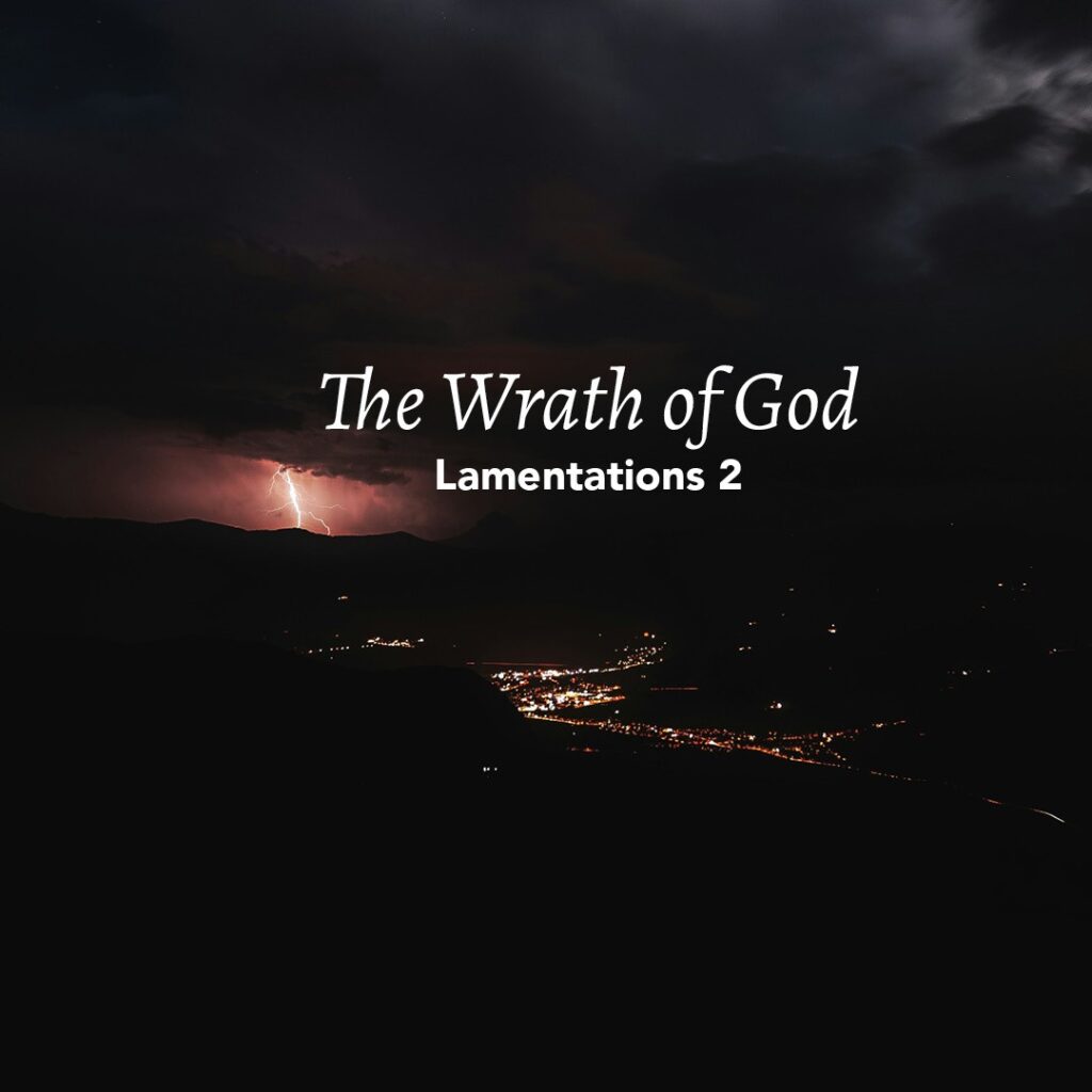 Lamentations 2: The Wrath of God – God Centered Life