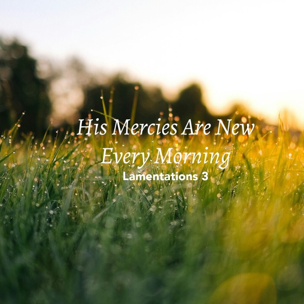 Lamentations 3: His Mercies Are New Every Morning – God Centered Life
