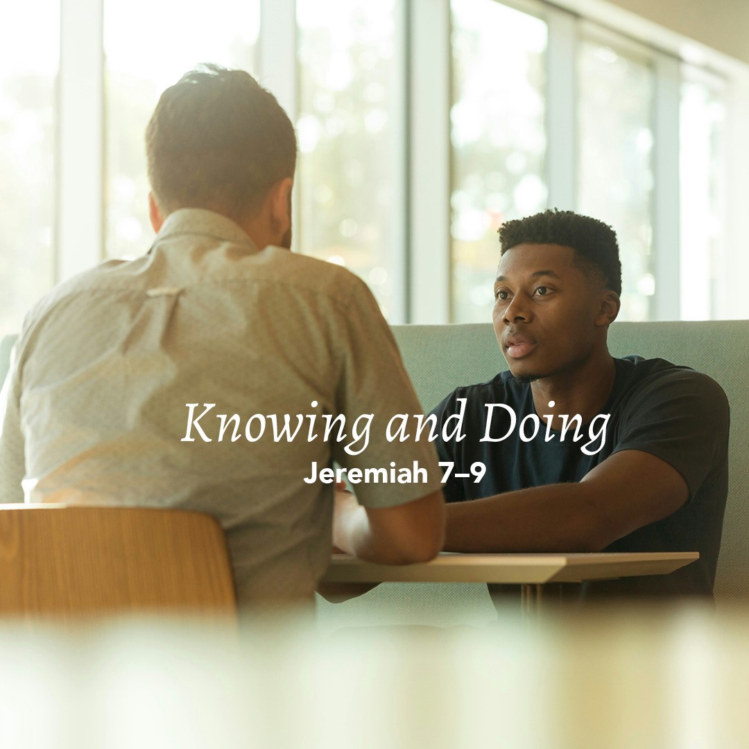 Jeremiah 7-9: Knowing and Doing - God Centered Life
