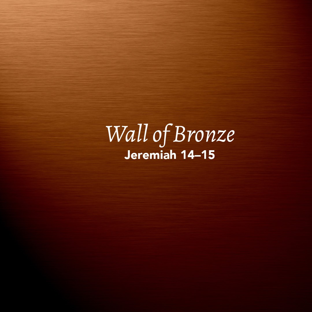 Jeremiah 14-15: Wall of Bronze – God Centered Life