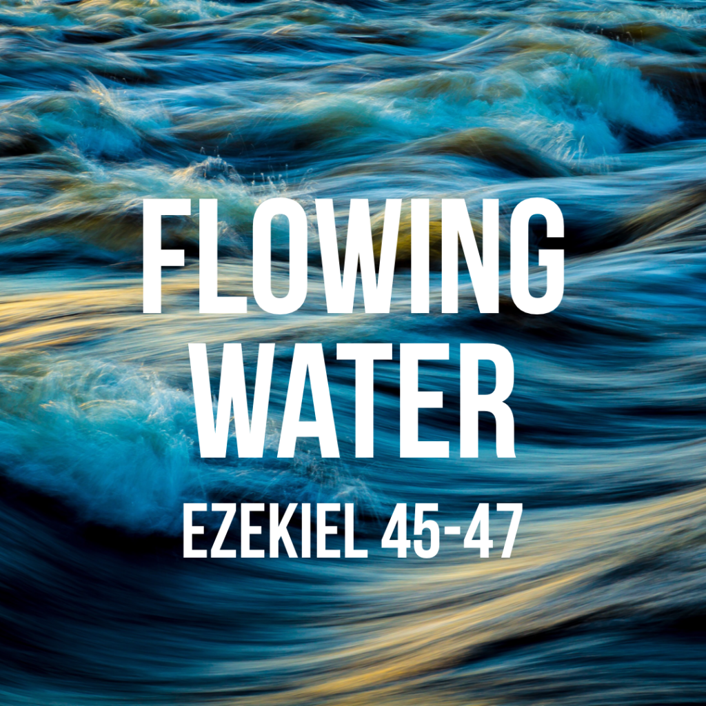 Ezekiel 45-47: Flowing Water – God Centered Life