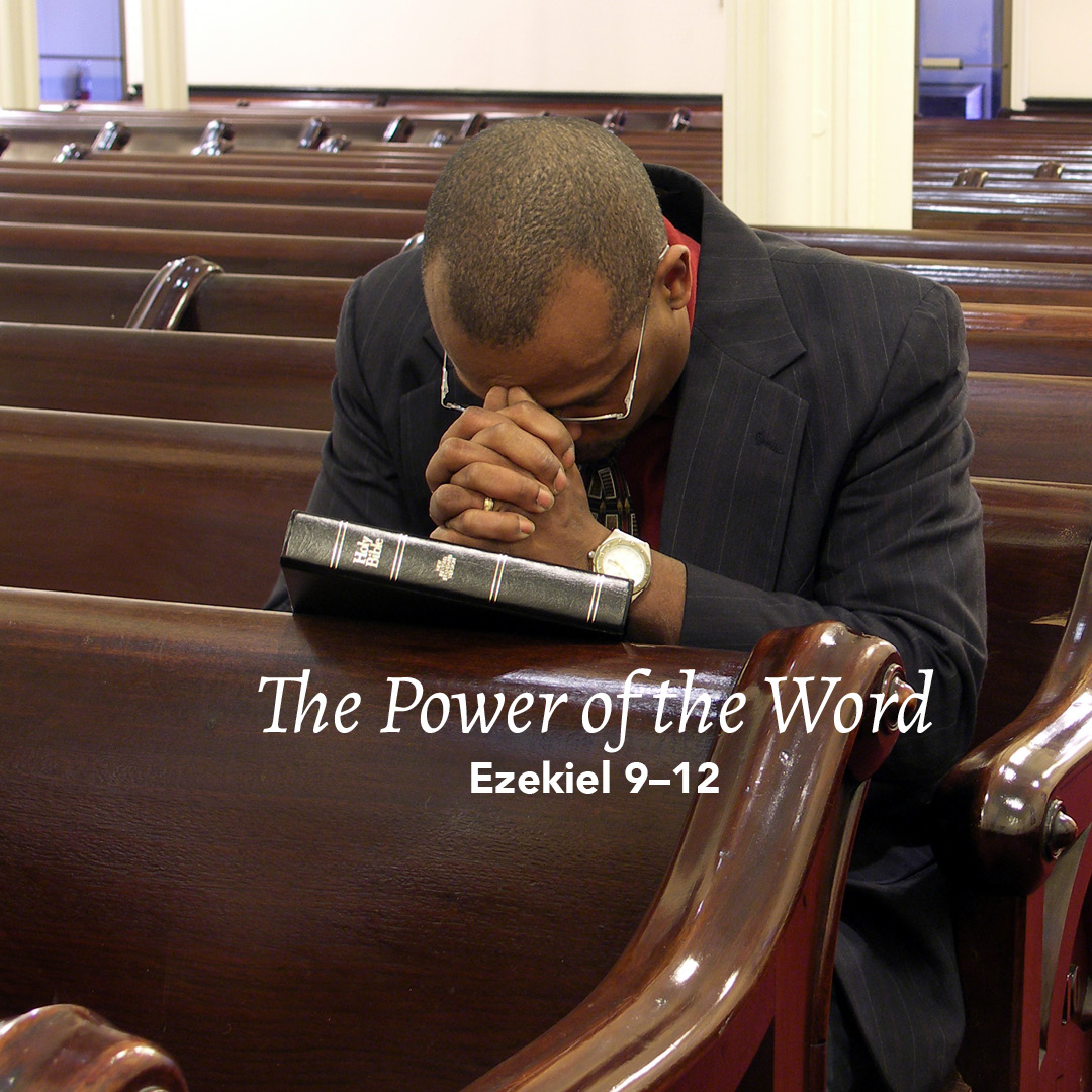 Ezekiel 9-12: The Power of the Word – God Centered Life
