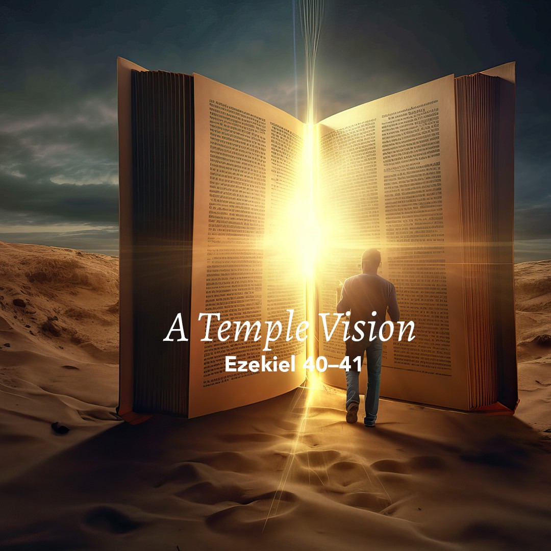 Ezekiel 40-41: A Temple Vision – God Centered Life