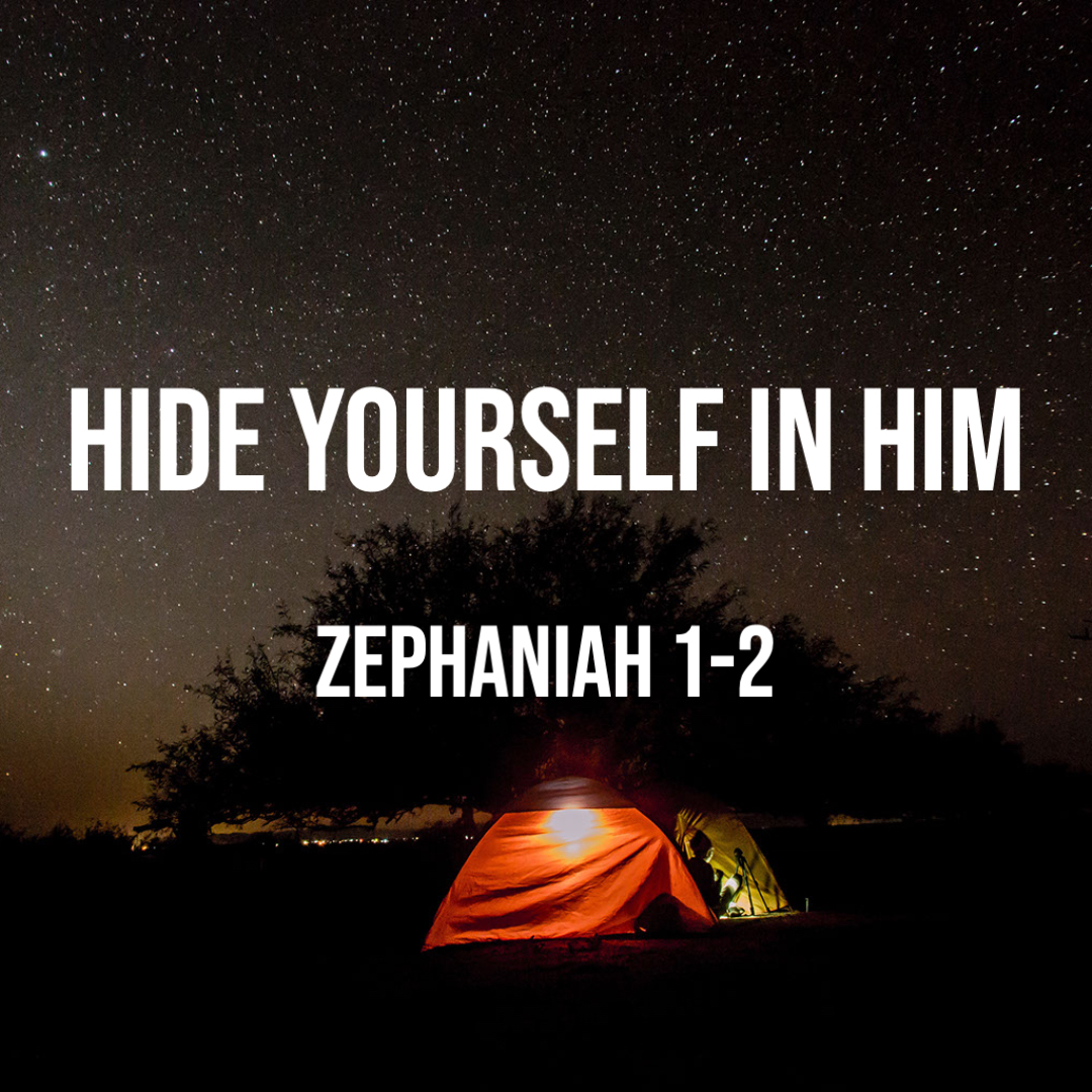 Zephaniah 1-2: Hide Yourself in Him – God Centered Life