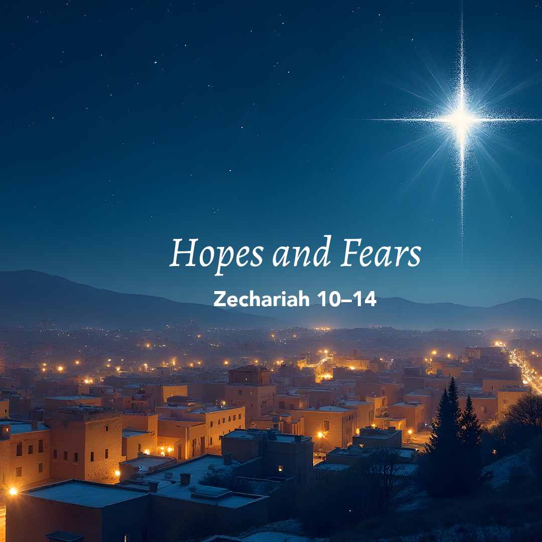Zechariah 10-14: Hopes and Fears – God Centered Life