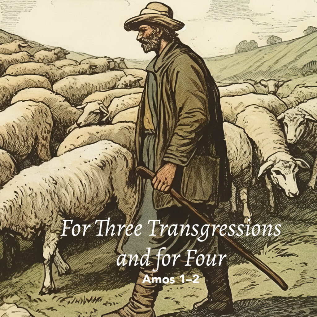 Amos 1-2: For Three Transgressions and for Four – God Centered Life