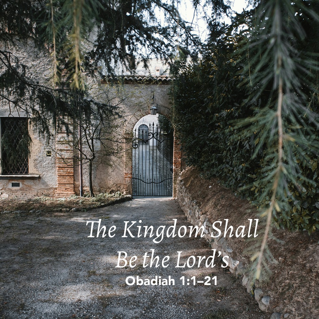 Obadiah 1:1-21: The Kingdom Shall Be the Lord’s – God Centered Life