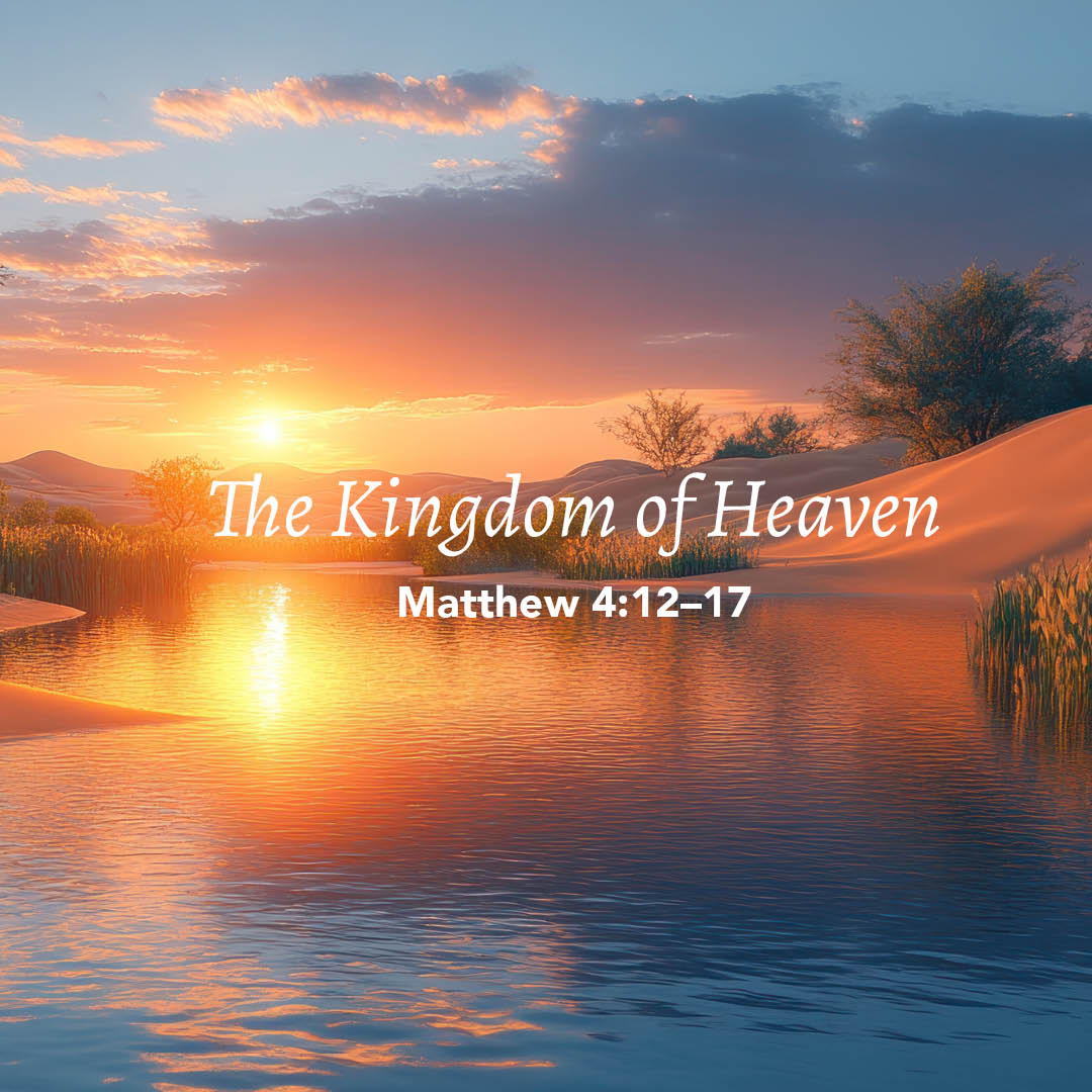 Matthew 4:12-17: The Kingdom of Heaven – God Centered Life