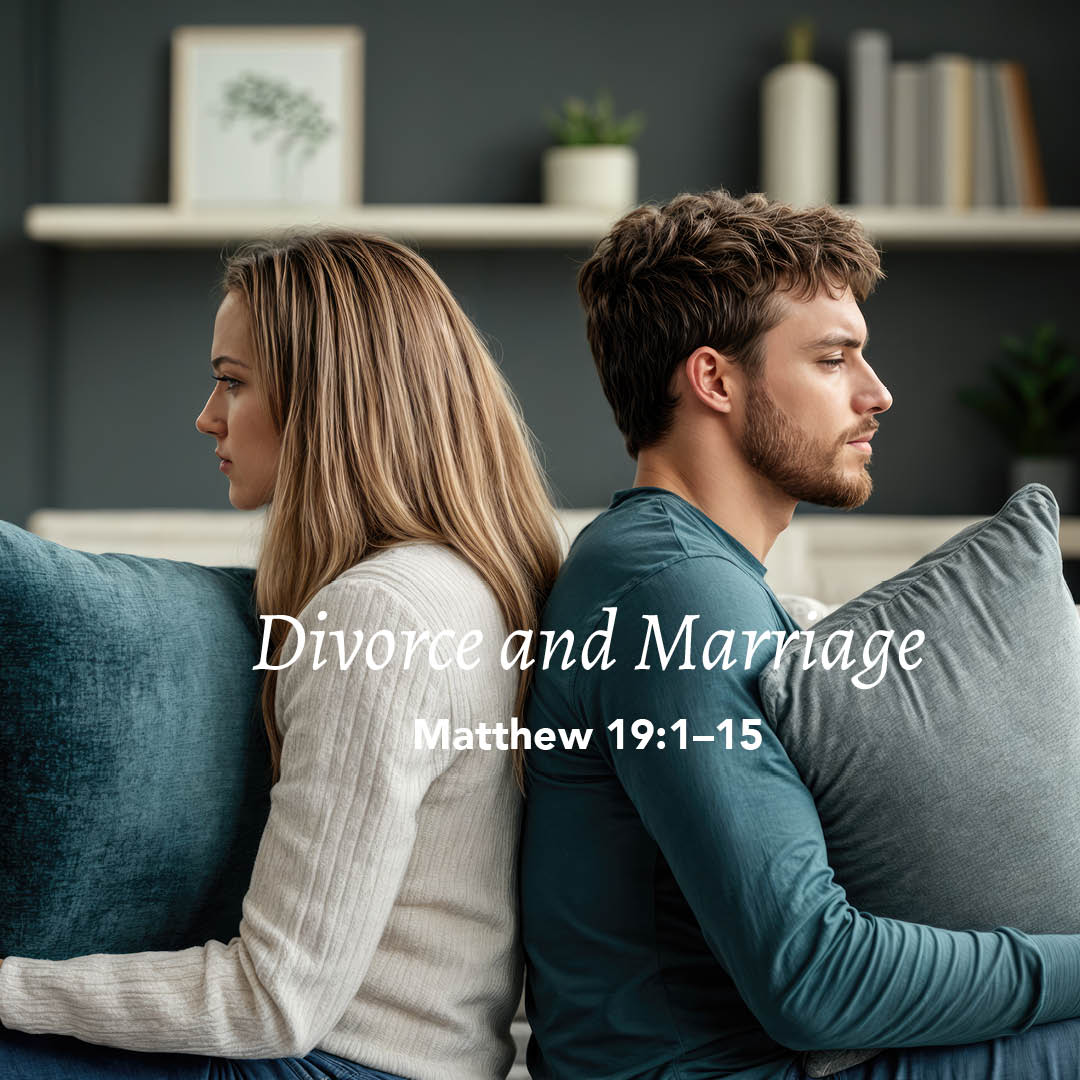 Matthew 19:1-15: Divorce and Marriage - God Centered Life