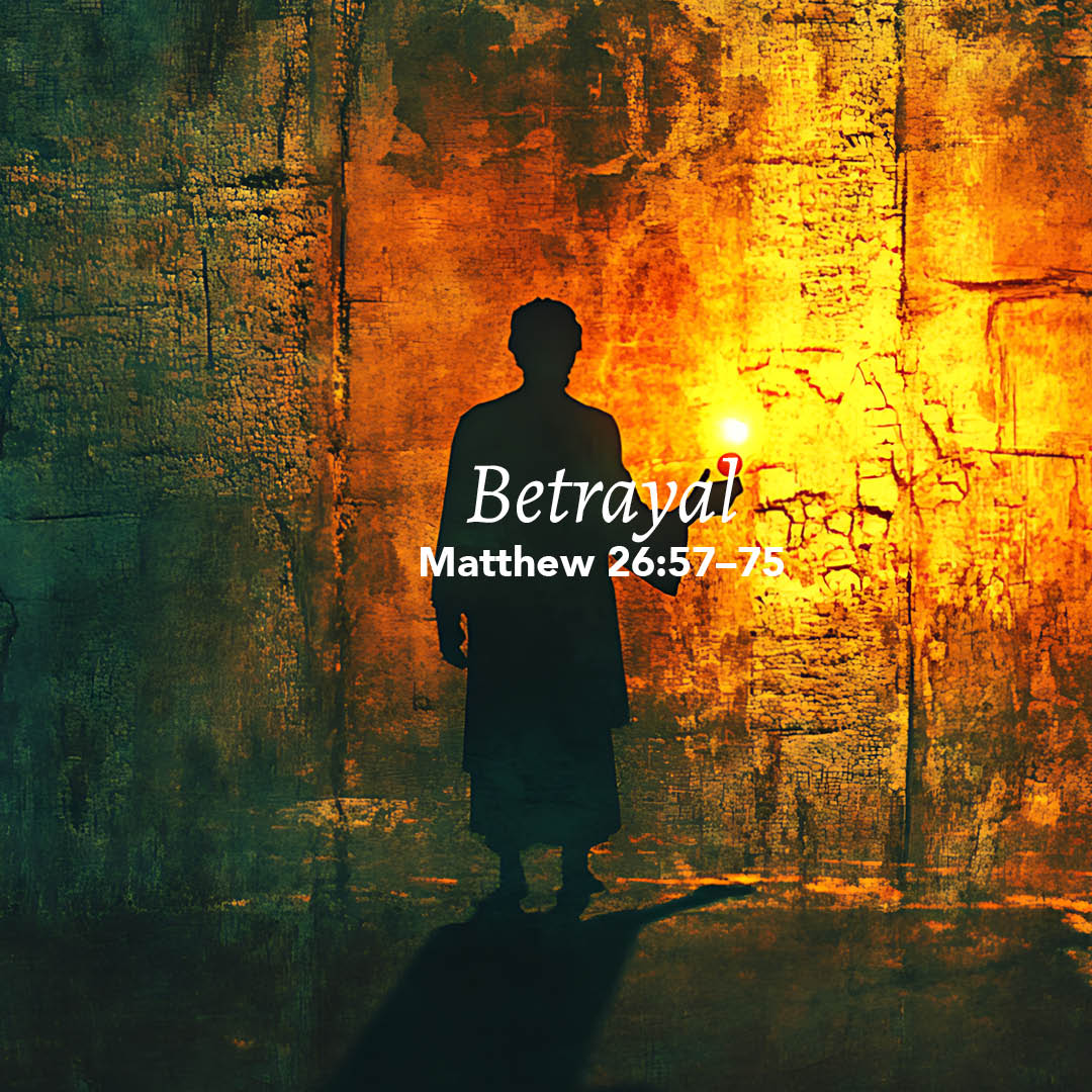 Matthew 26:57-75: Betrayal – God Centered Life