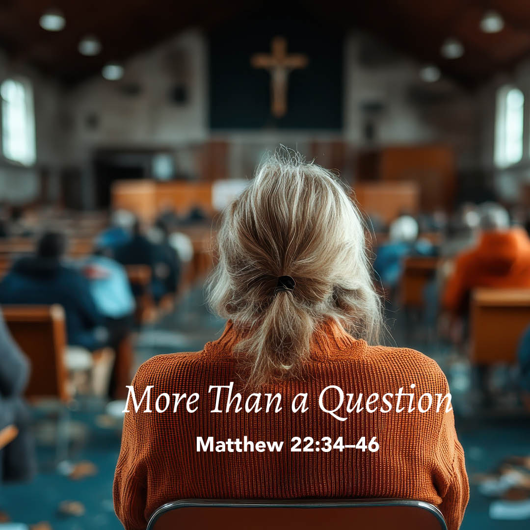 Matthew 22:34-46: More Than a Question – God Centered Life