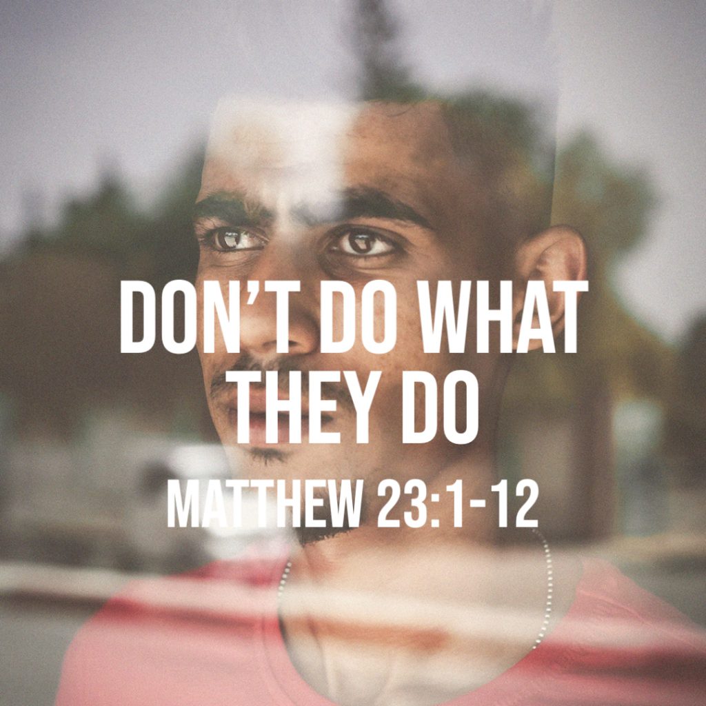 Matthew 23 1 12 Don t Do What They Do God Centered Life