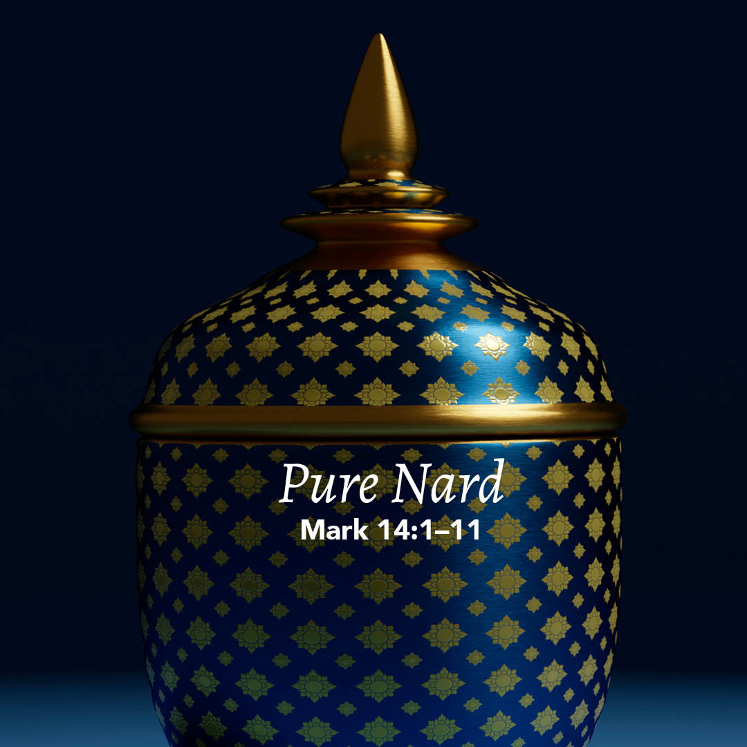 Mark 14:1-11: Pure Nard – God Centered Life