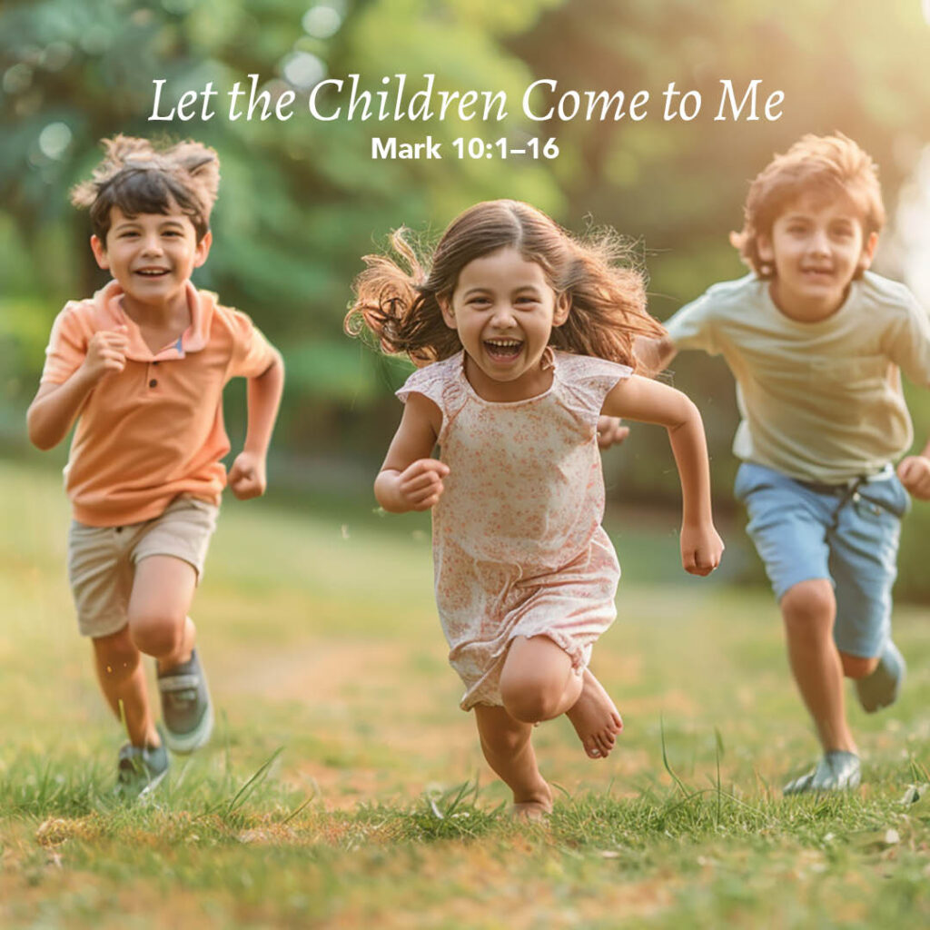Mark 10:1-16: Let the Children Come to Me - God Centered Life