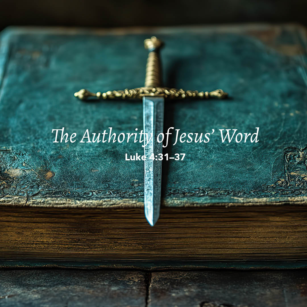 Luke 4:31-37: The Authority of Jesus’ Word – God Centered Life