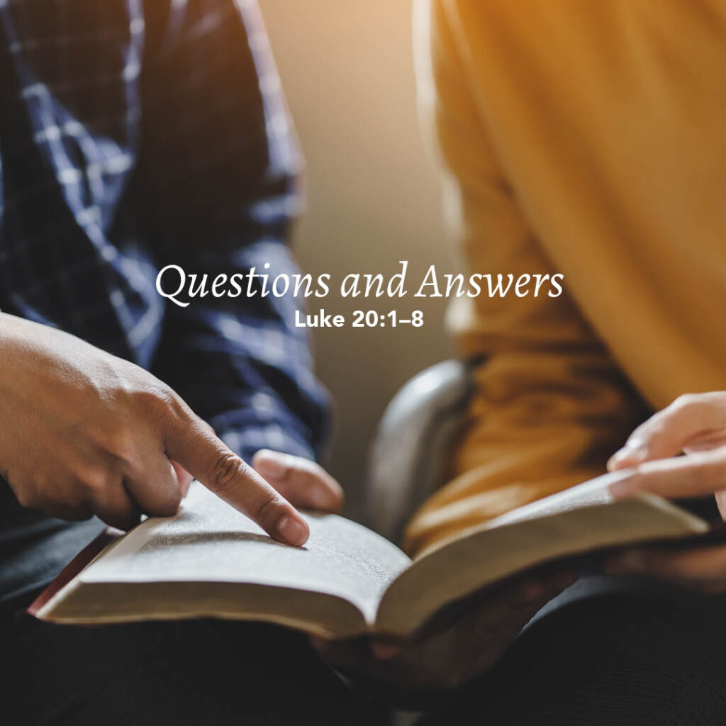 Luke 20:1-8: Questions and Answers – God Centered Life
