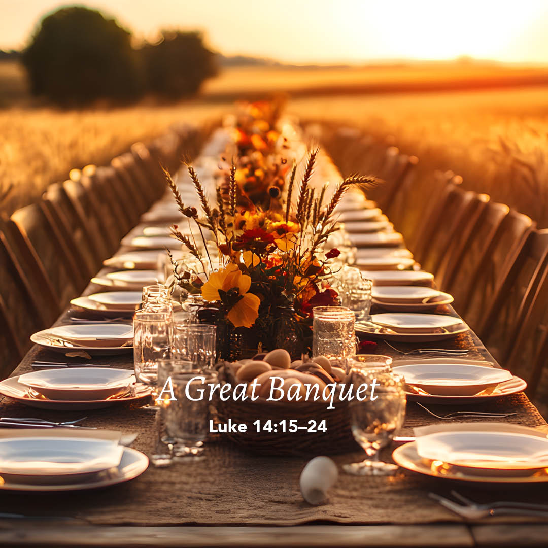 Luke 14:15-24: A Great Banquet – God Centered Life