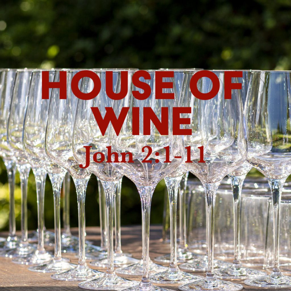 John 2 1 11 House Of Wine God Centered Life
