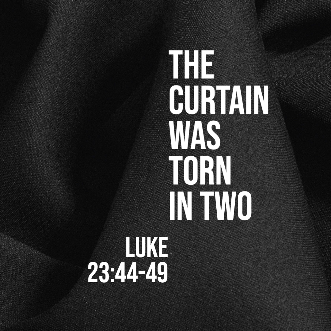 Luke 23:44-49: The Curtain Was Torn in Two – God Centered Life