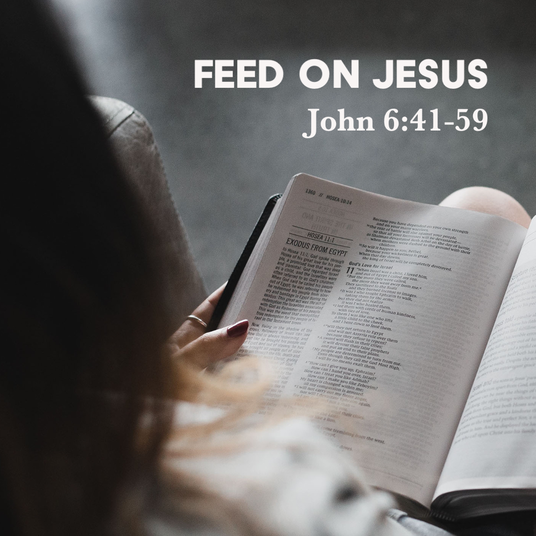 John 6:41-59: Feed on Jesus – God Centered Life
