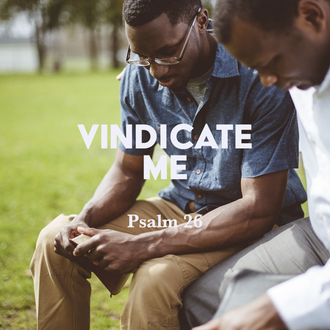 Psalm 26: Vindicate Me – God Centered Life