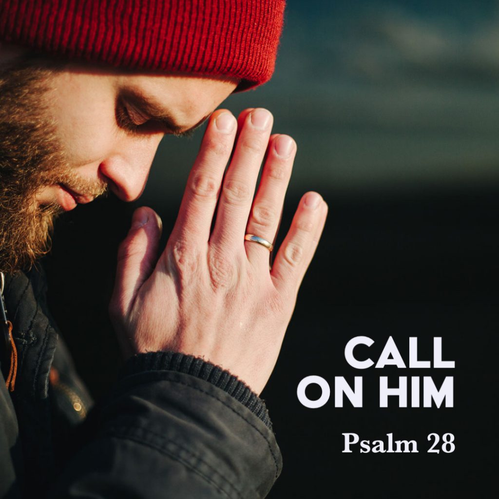 Psalm 28: Call on Him – God Centered Life