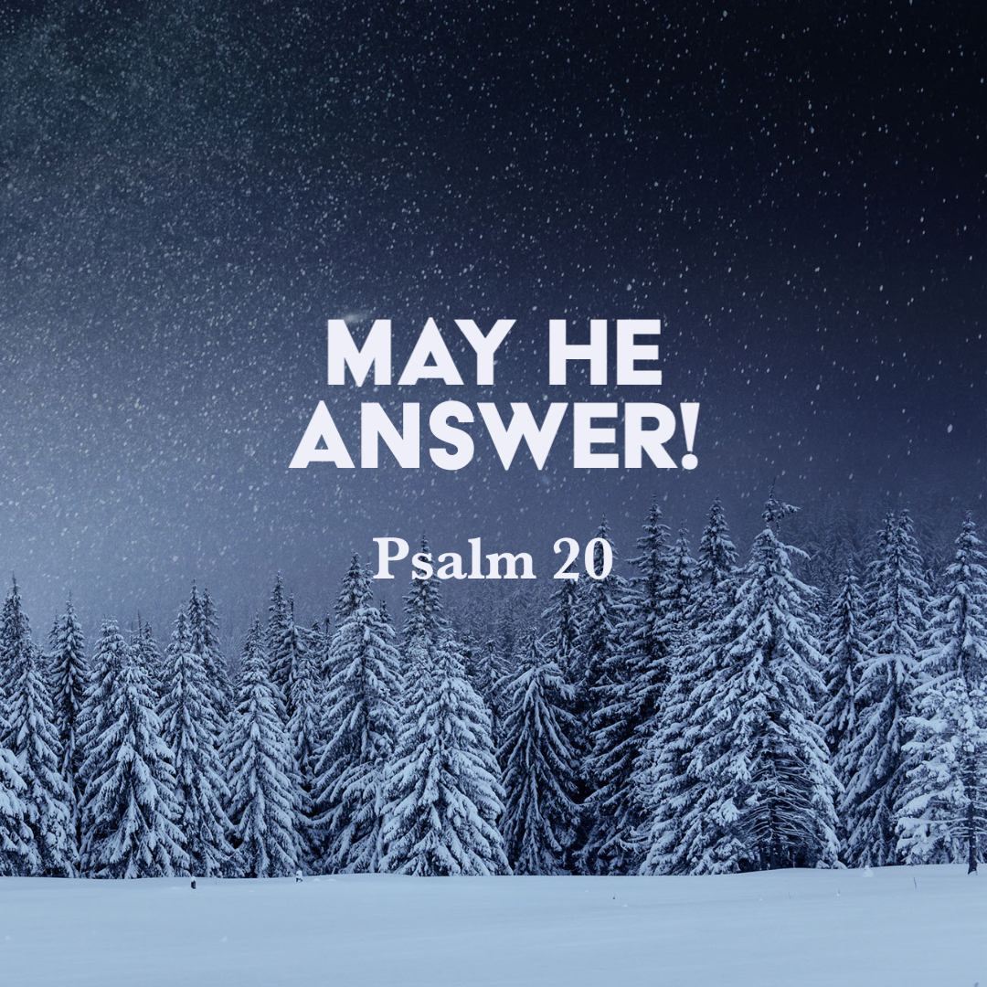 Psalm 20: May He Answer! – God Centered Life