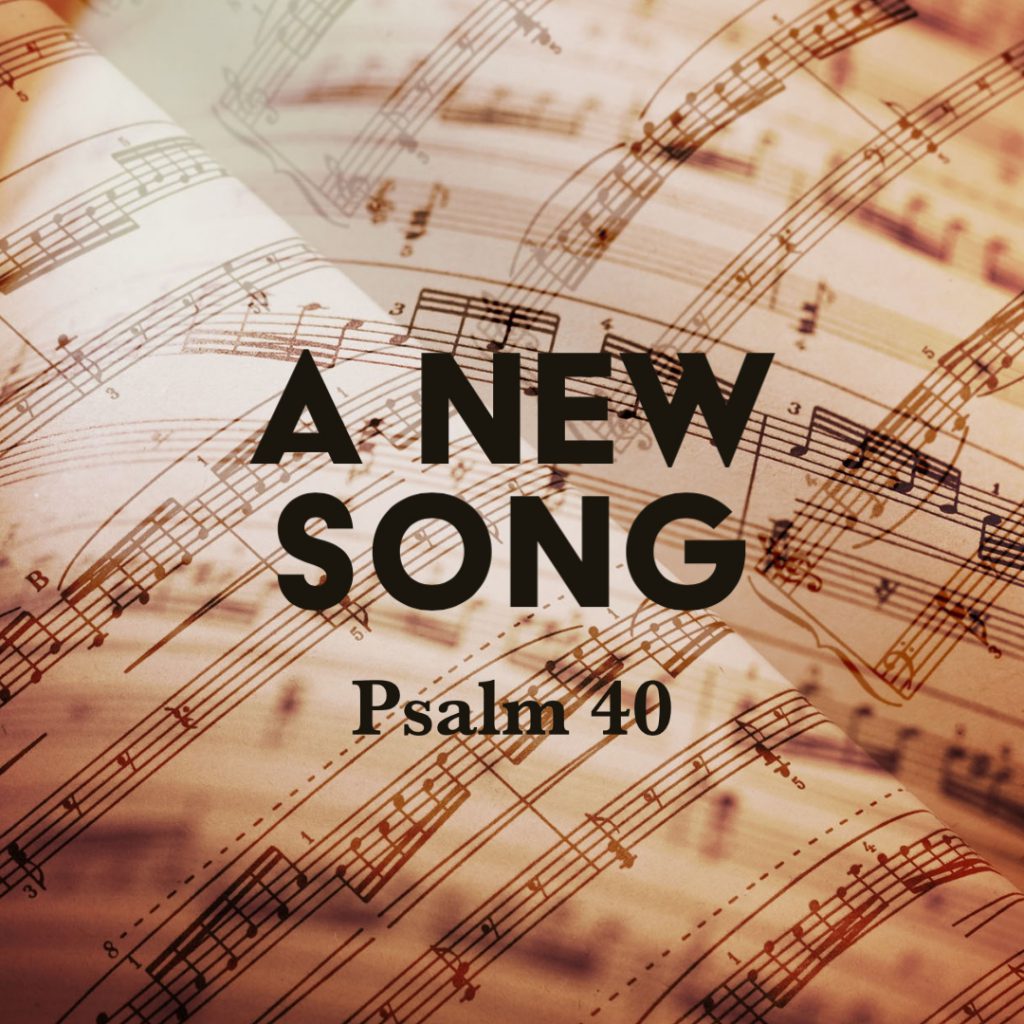 Psalm 40: A New Song – God Centered Life