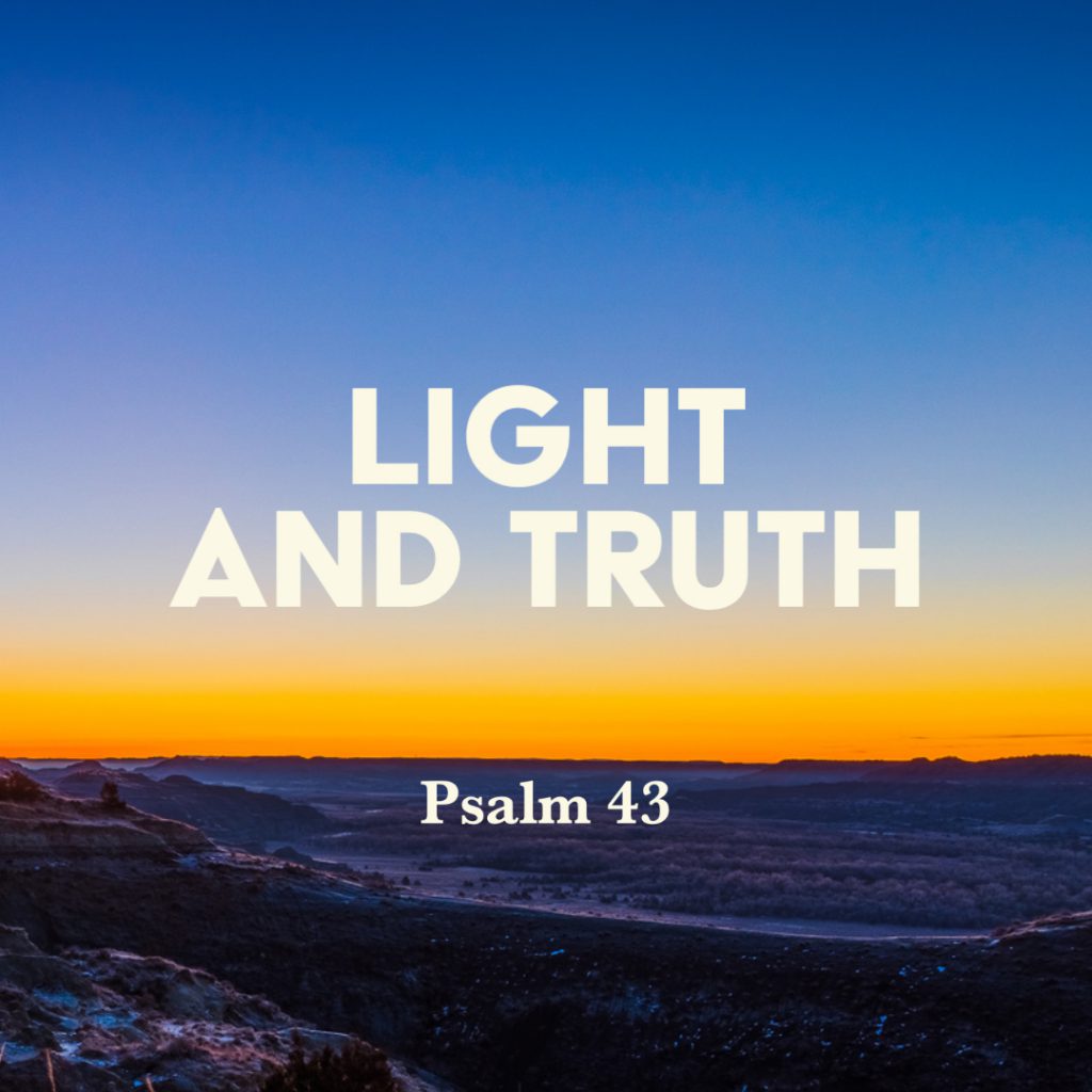 Psalm 43: Light and Truth – God Centered Life