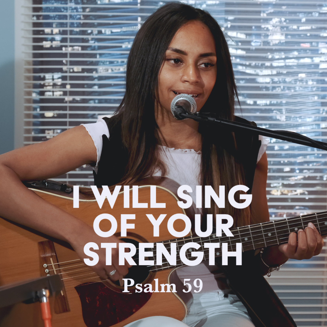 Psalm 59: I Will Sing of Your Strength – God Centered Life