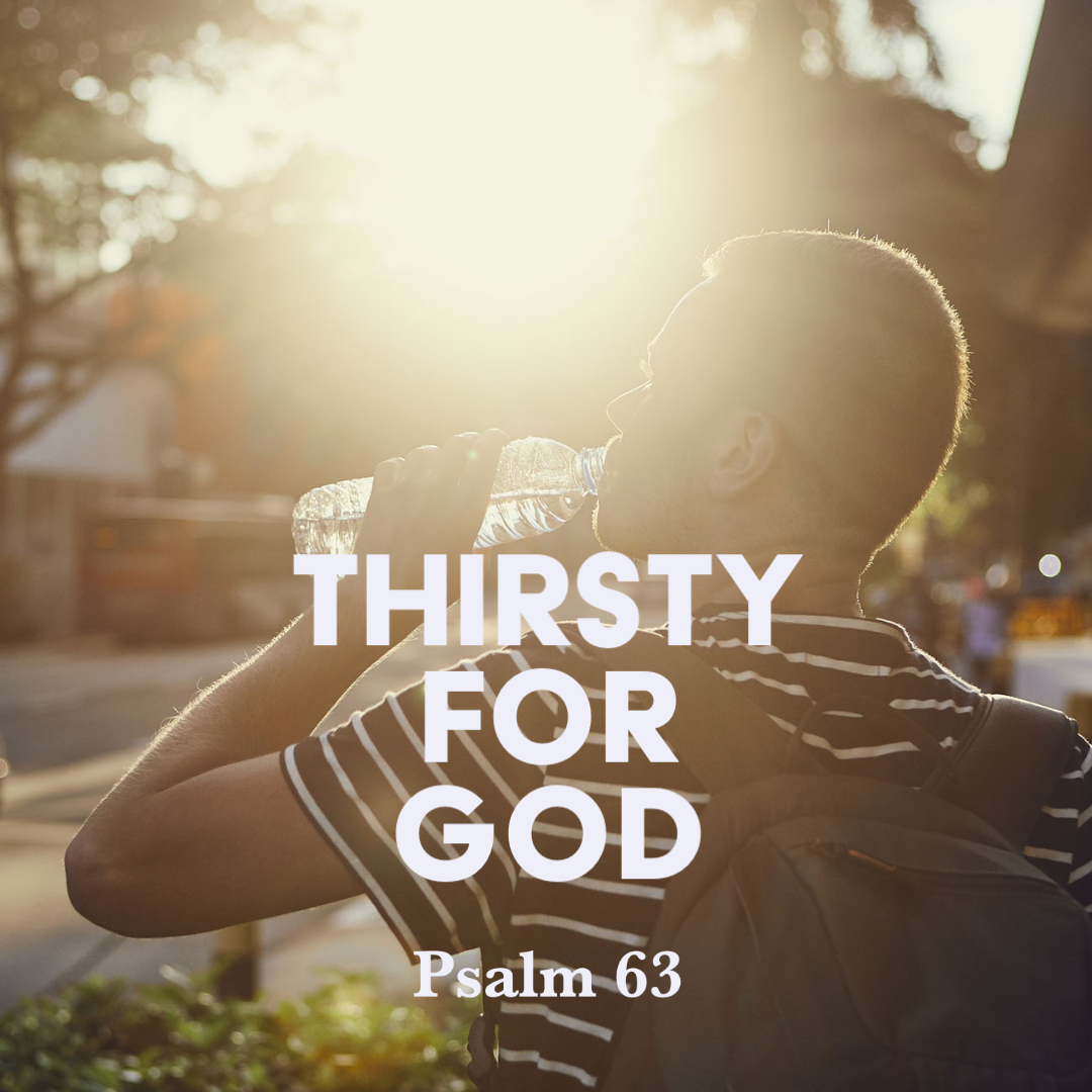 Psalm 63 Thirsty For God God Centered Life